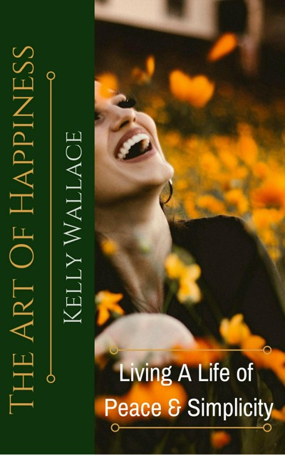 Smashwords – The Art Of Happiness – a book by Kelly Wallace
