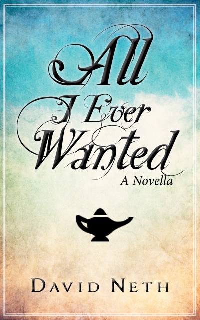 Smashwords – All I Ever Wanted – a book by David Neth