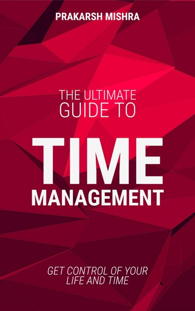 Smashwords – The Ultimate Guide To Time Management – a book by prakarsh mishra
