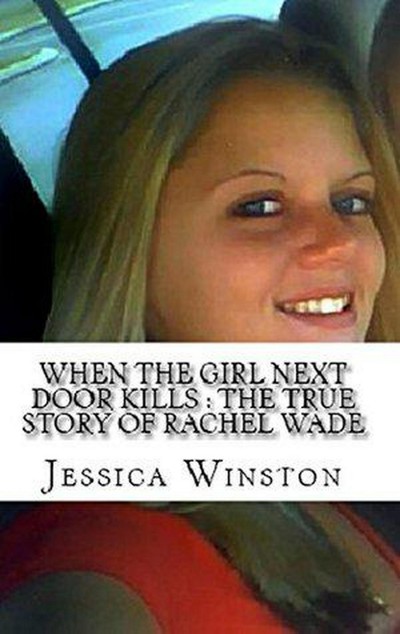 Smashwords – When The Girl Next Door Kills : The True Story of Rachel ...