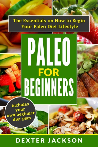 Smashwords – Paleo for Beginners: The Essentials on How to Begin Your ...