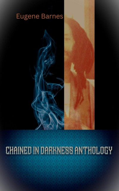 Smashwords – Chained In Darkness Anthology – a book by Eugene Barnes