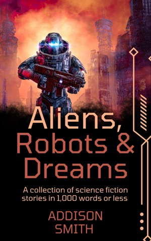 Smashwords – Aliens, Robots and Dreams: A Sci-Fi Flash Fiction Collection