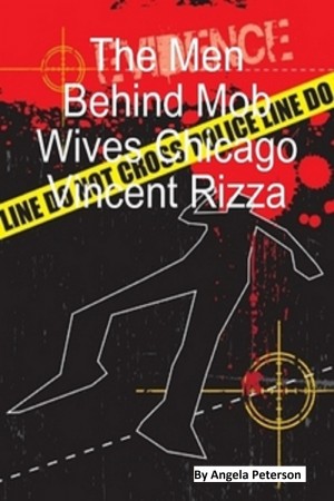 Smashwords – The Men Behind Chicago Mob Wives: Vincent Rizza