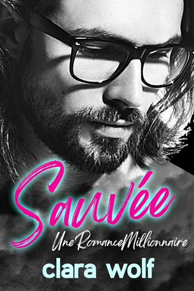Smashwords – Sauvée – Une romance millionnaire – a book by Clara Wolf