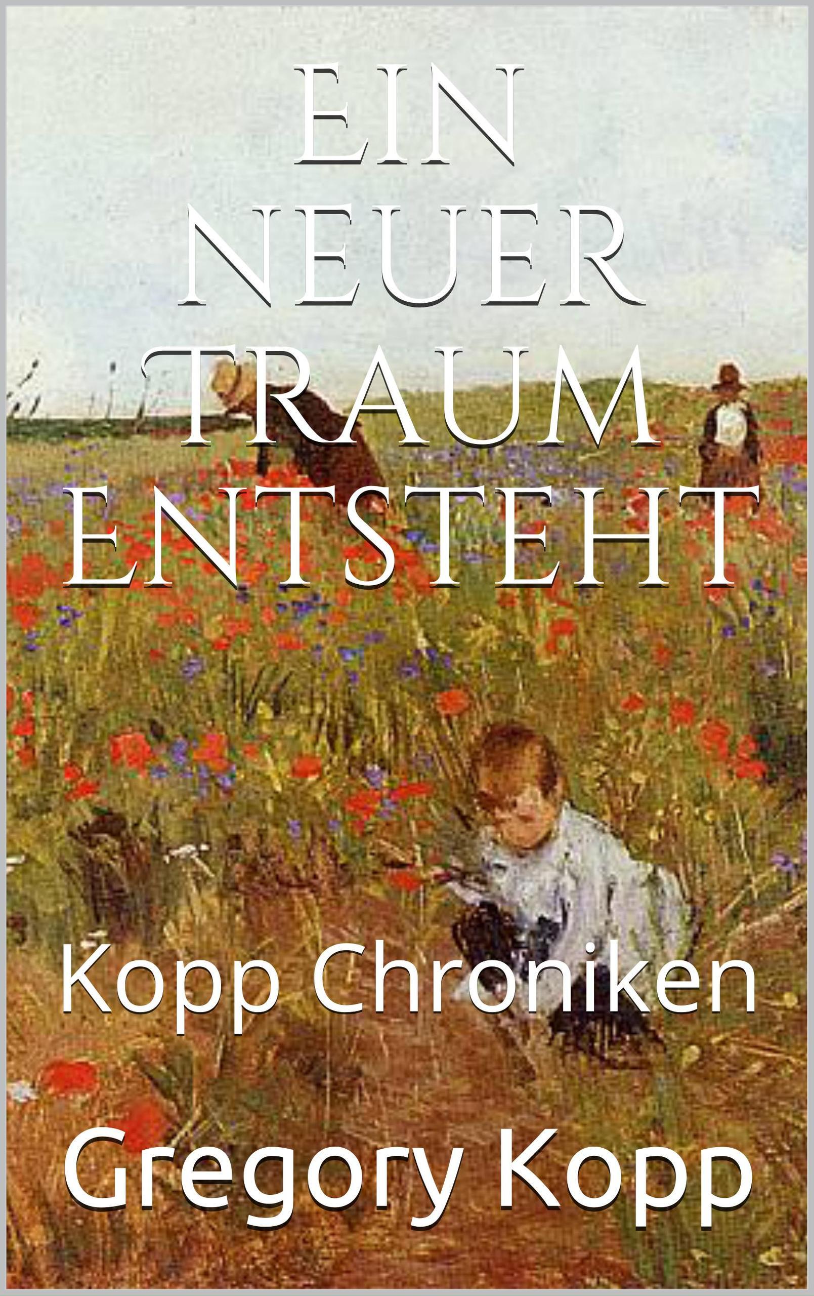 Smashwords – Ein neuer Traum Entsteht – a book by Gregory Kopp