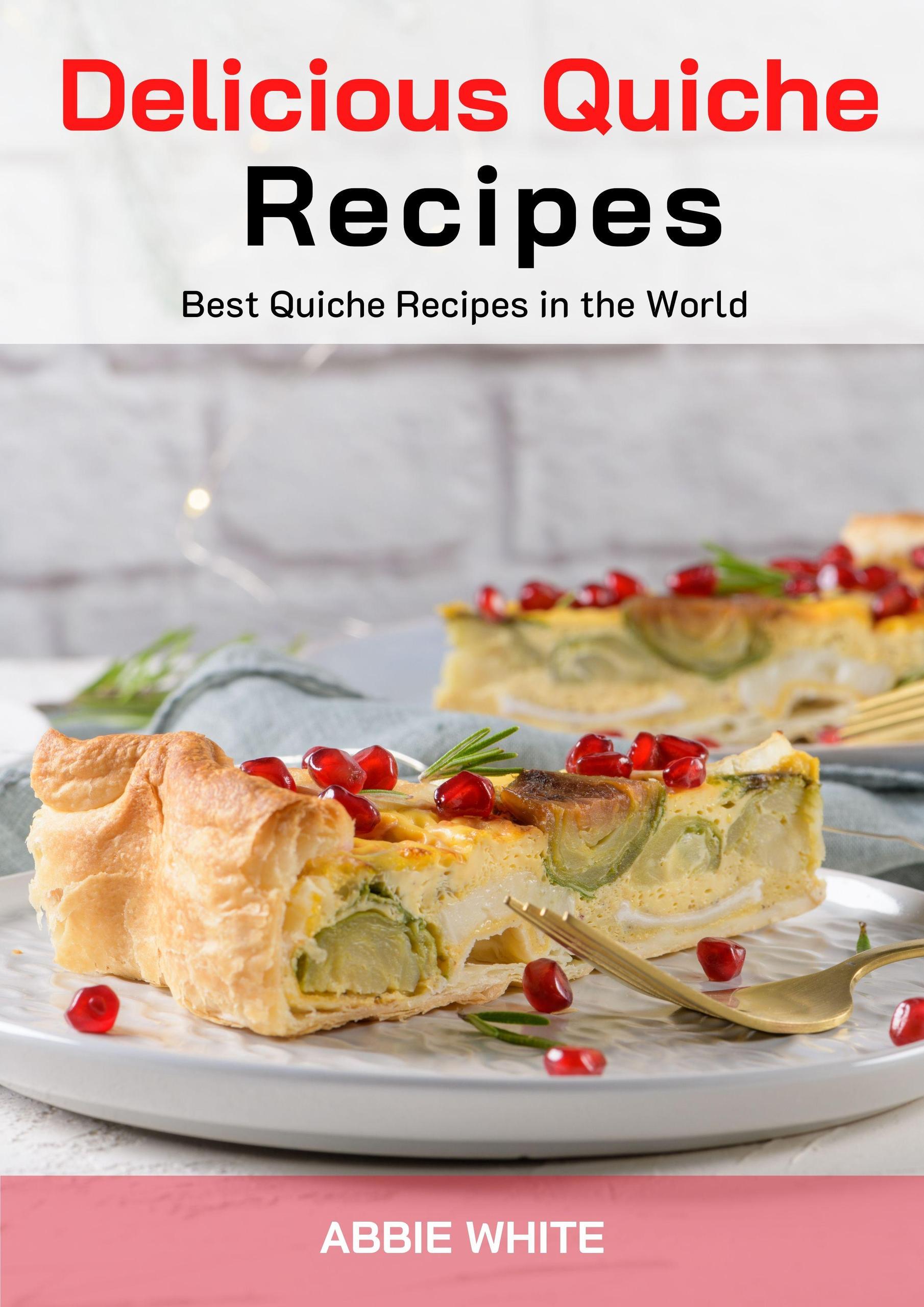 Smashwords – Delicious Quiche Recipes : Best Quiche Recipes in the ...