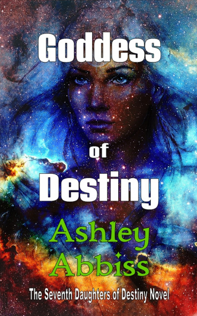 Smashwords – Goddess of Destiny – a book by Ashley Abbiss