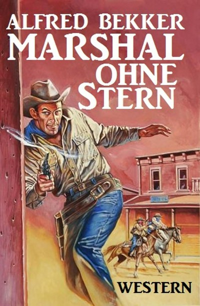 Smashwords – Alfred Bekker Western: Marshal ohne Stern – a book by ...