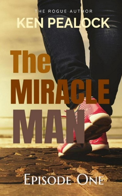 Smashwords – The Miracle Man - Episode One – a book by Kenneth Pealock