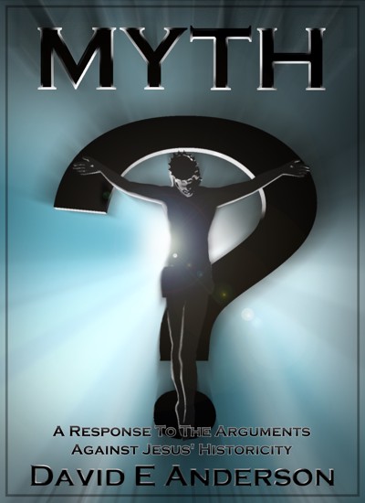 Smashwords – Myth? A Response To The Arguments Against Jesus' Historicity – a book by David E ...