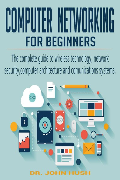 Smashwords – Computer Networking for Beginners: the Complete Guide to Wireless Technology ...