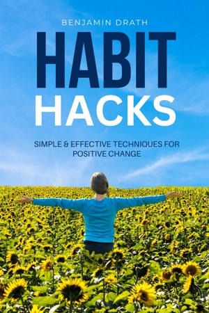 Smashwords – Habit Hacks : Simple & Effective Techniques for Positive Change