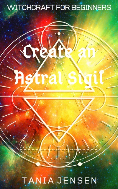 Smashwords – Create an Astral Sigil – a book by Tania Jensen