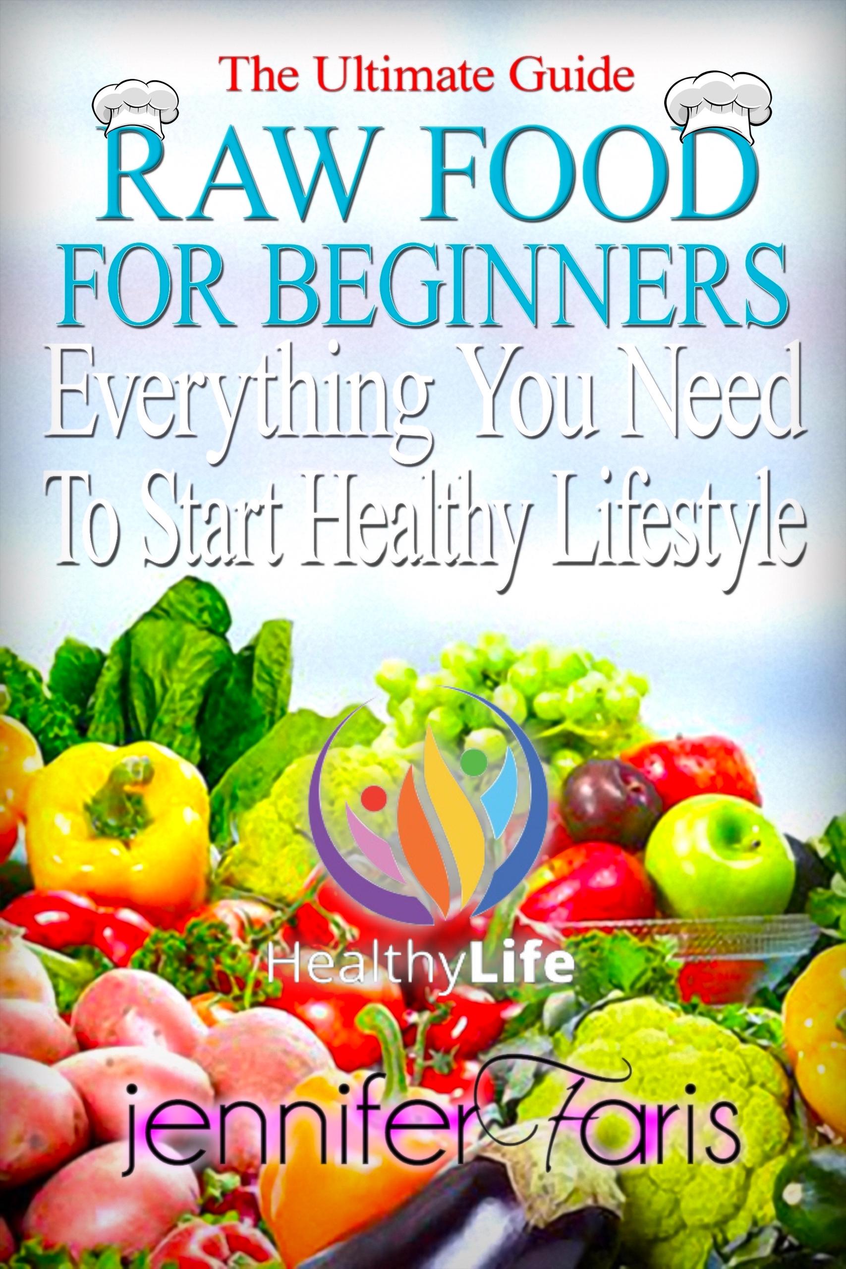 Smashwords – Raw Food for Beginners: Everything You Need To Start ...