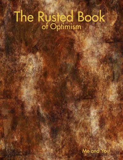 Smashwords – The Rusted Book of Optimism – a book by Me&You