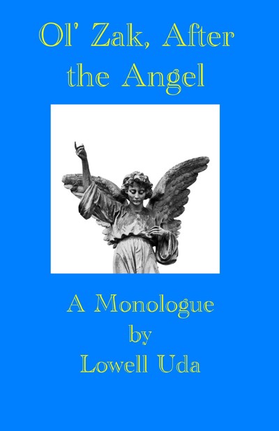 Smashwords – Ol' Zak, After the Angel: A Monologue – a book by Lowell Uda