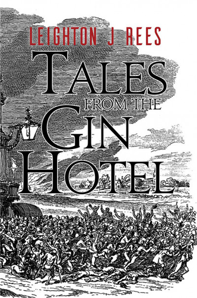 Smashwords – Tales from the Gin Hotel – a book by Leighton J. Rees