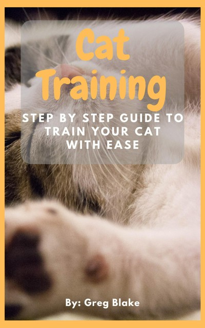 Smashwords – Cat Training - Step By Step Guide To Train Your Cat With ...