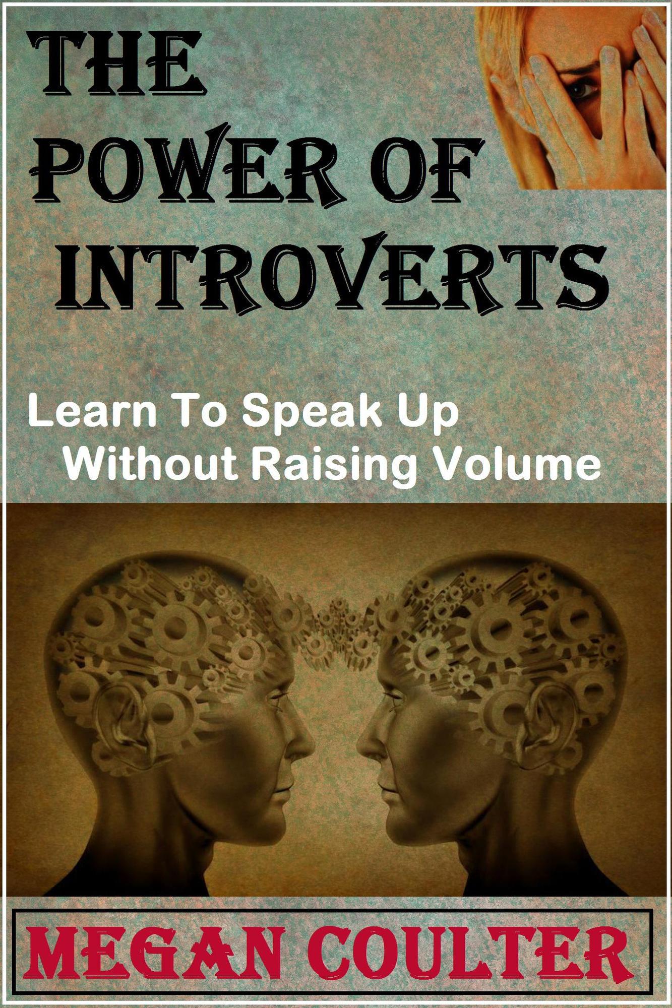 Smashwords – The Power Of Introverts: Learn To Speak Up Without Raising Volume – a book by Megan ...