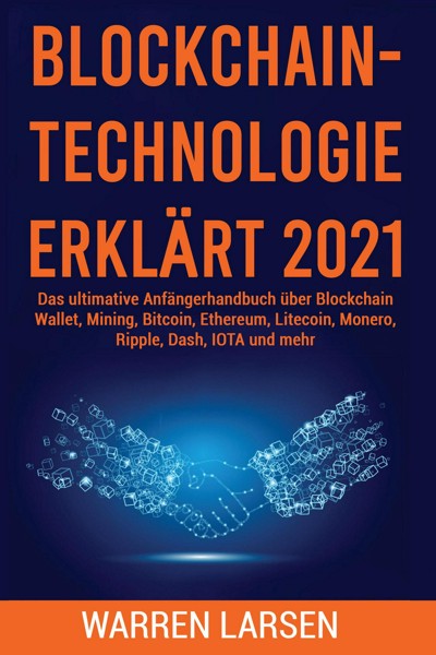 Smashwords – BLOCKCHAIN-TECHNOLOGIE ERKLÄRT 2021: Das ultimative Anfängerhandbuch über ...