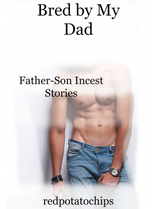 Smashwords – Bred by My Dad: Father-Son Incest Stories