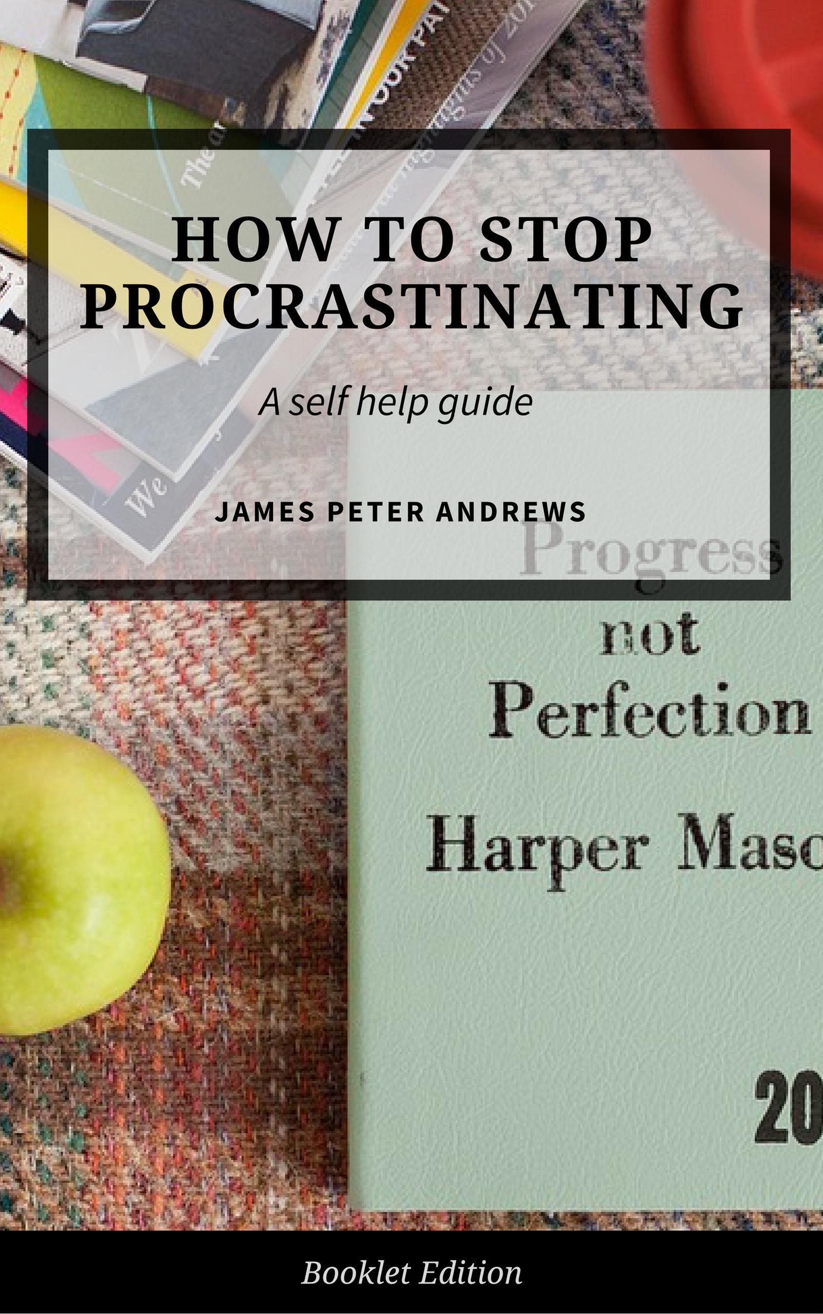 Smashwords – How to Stop Procrastinating – a book by James Peter Andrews