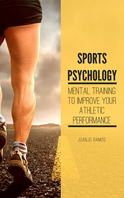 Smashwords – Sports Psychology: Mental Training to Improve Your ...