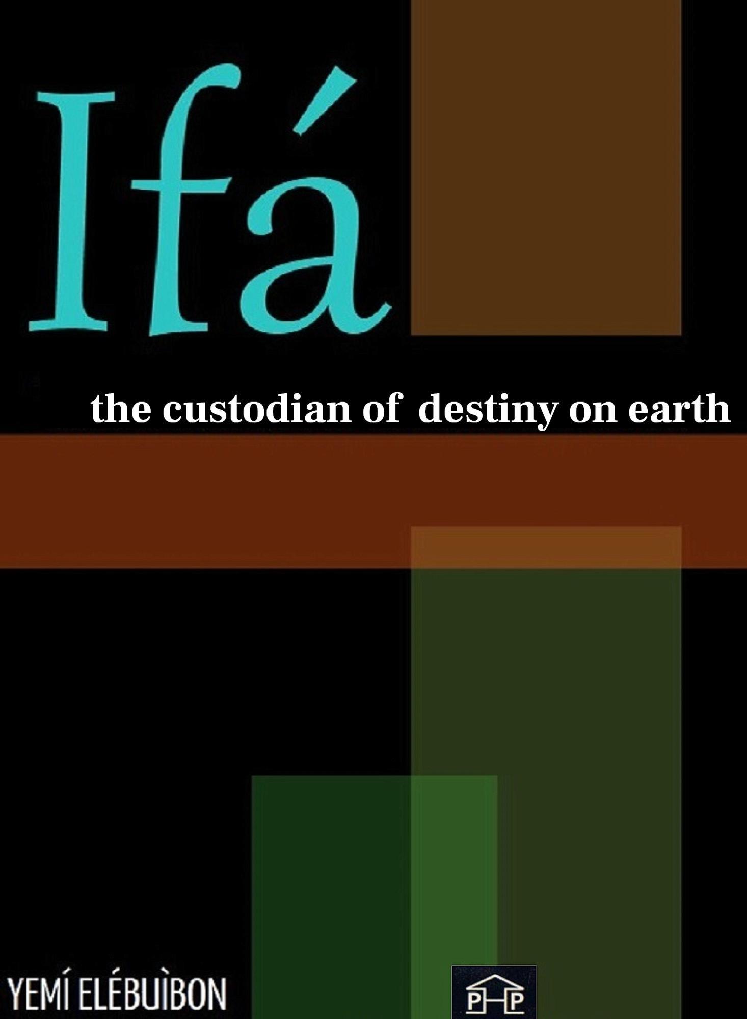 Smashwords – Ifá The Custodian of Destiny on Earth – a book by YEMÍ ...