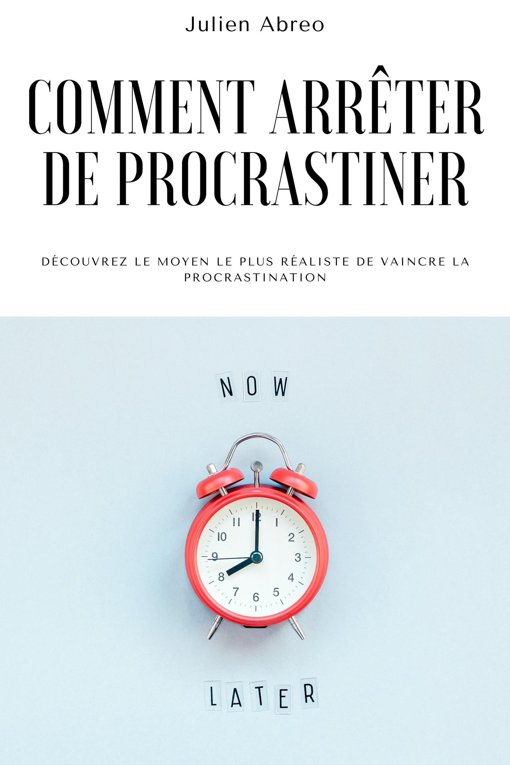 Smashwords – Comment arrêter de procrastiner: Découvrez le moyen le ...