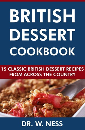 Smashwords – British Dessert Cookbook: 15 Classic British Dessert ...