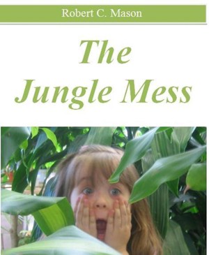Smashwords – The Jungle Mess – a book by Robert C. Mason