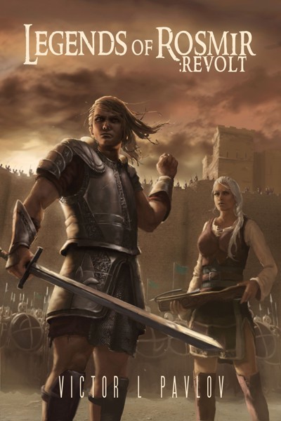 Smashwords – Legends of Rosmir: Revolt – a book by Victor Pavlov