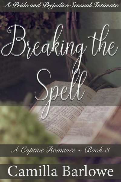 Smashwords – Breaking the Spell: A Pride and Prejudice Sensual Intimate ...