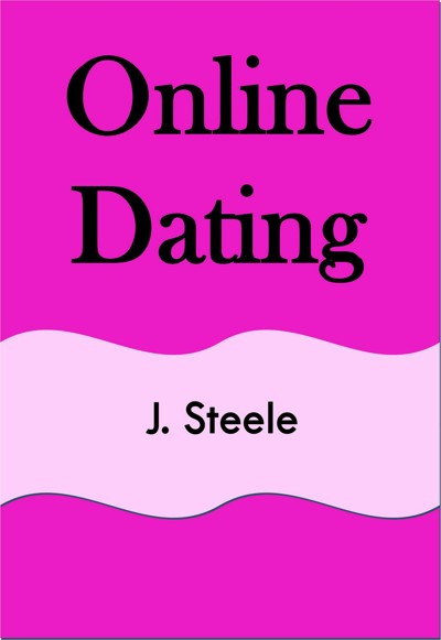 Smashwords – Online Dating – a book by J. Steele