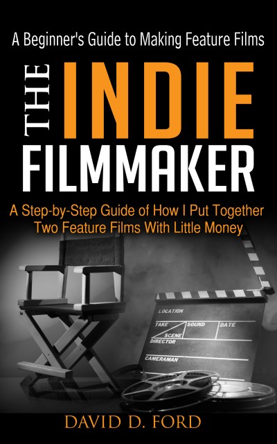 Smashwords – The Indie Filmmaker; A Beginner's Guide to Making Feature ...