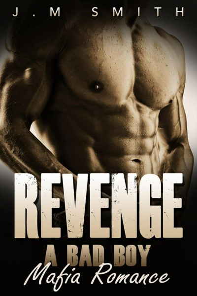 Smashwords – Revenge: A Bad Boy Mafia Romance – a book by J.M Smith