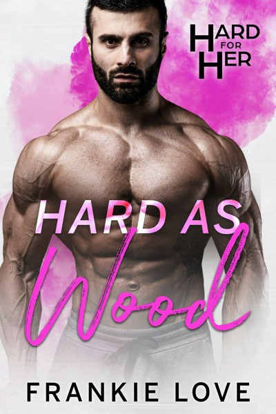 Smashwords – Hard As Wood – a book by Frankie Love