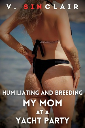 Smashwords – Humiliating and Breeding My Mom at a Yacht Party