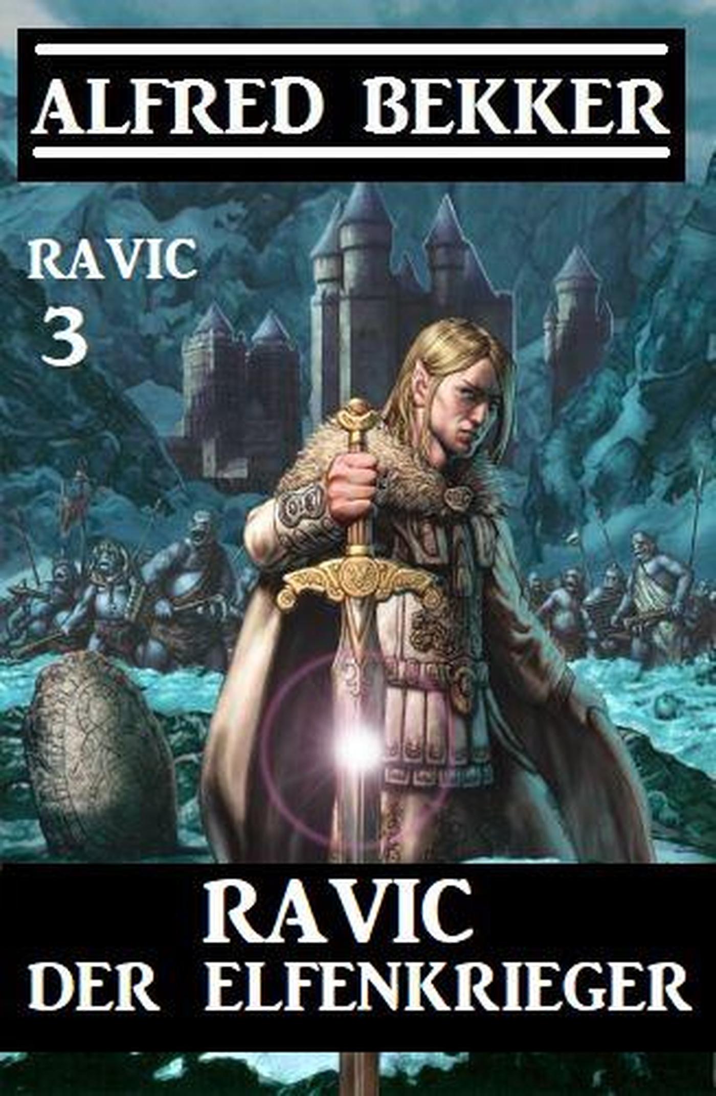 Smashwords – Ravic der Elfenkrieger: Ravic 3 – a book by Alfred Bekker