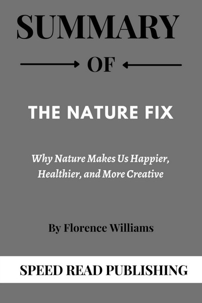 Smashwords – Summary Of The Nature Fix By Florence Williams Why Nature ...