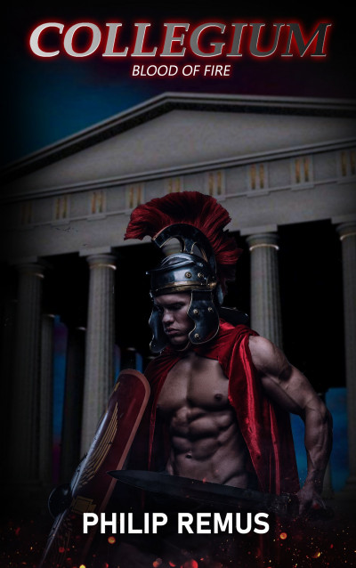 Smashwords – Collegium, Blood of Fire – a book by Philip Remus