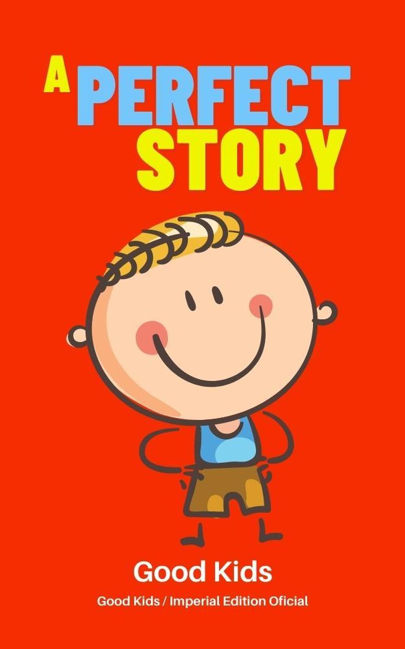 Smashwords – A Perfect Story – a book by Good Kids