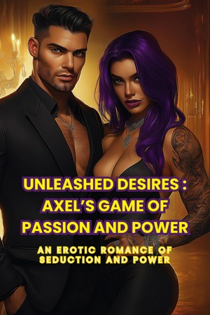 Smashwords – Unleashed Desires: Axel’s Game of Passion and Power