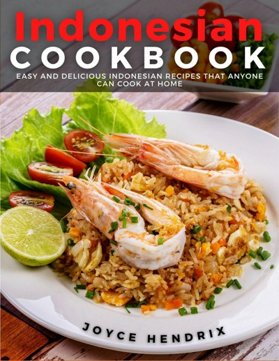 Smashwords – Indonesian Cookbook : Easy and Delicious Indonesian Recipes that Anyone Can Cook at ...