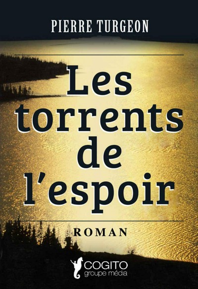 Smashwords – Les torrents de l’espoir – a book by Pierre Turgeon