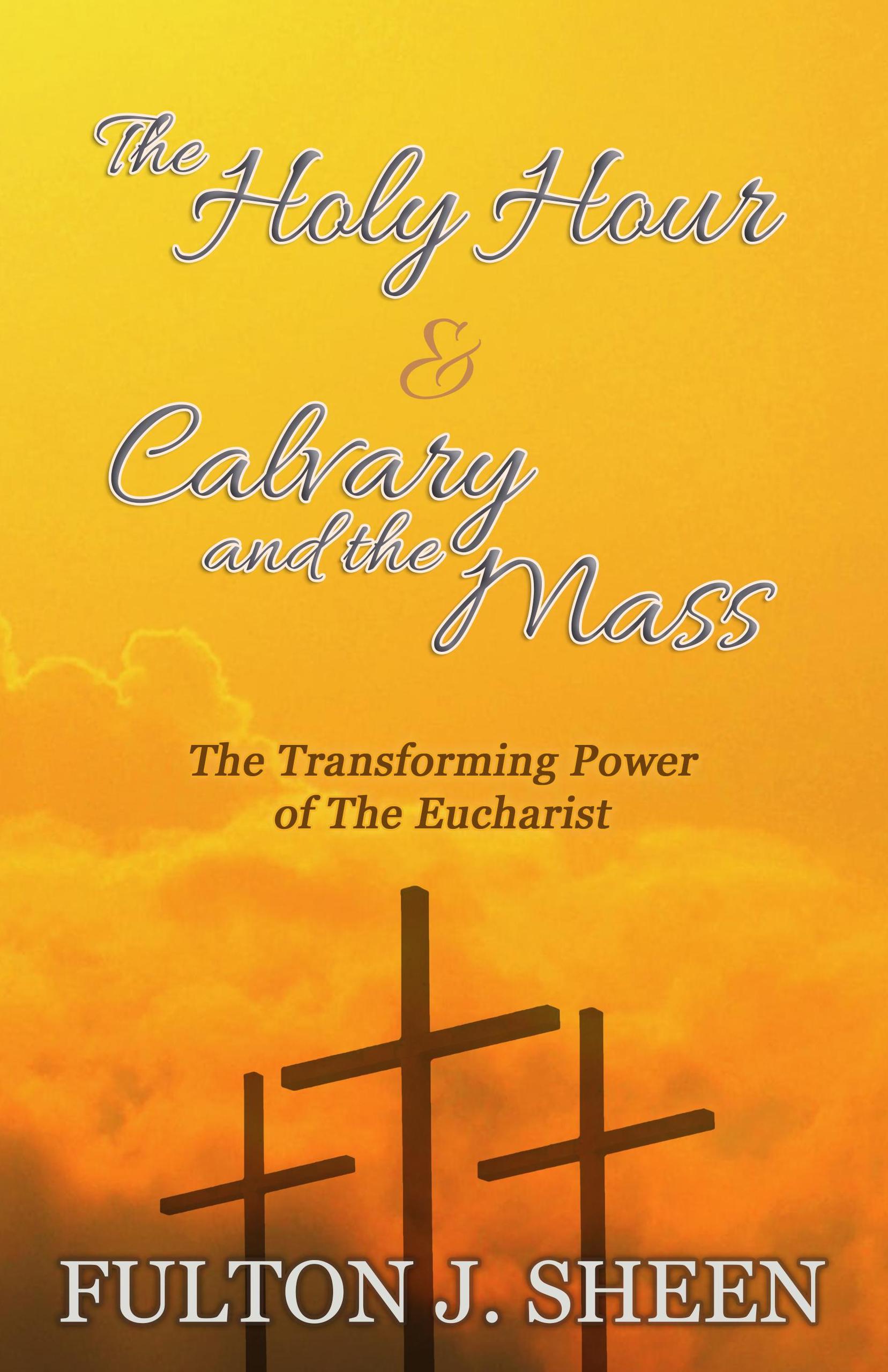 Smashwords – The Holy Hour & Calvary and the Mass – a book by ...