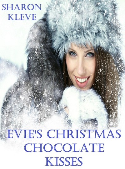 Smashwords – Evie's Christmas Chocolate Kisses – a book by Sharon Kleve