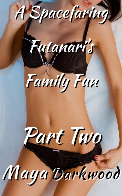 Smashwords – A Spacefaring Futanari’s Family Fun Part Two – a book by Maya Darkwood