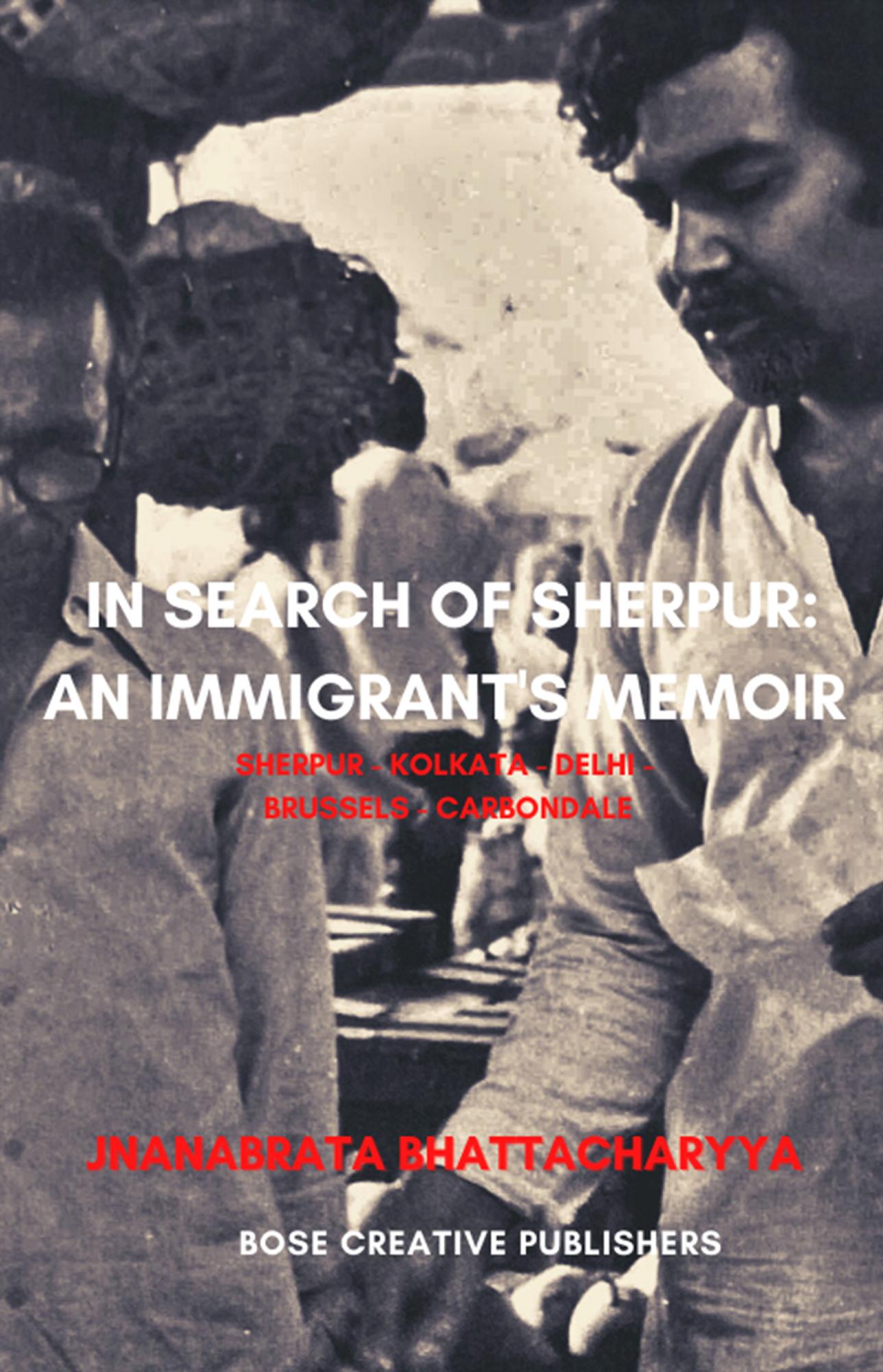 Smashwords – In Search of Sherpur: An Immigrant's Memoir – a book by Jnanabrata Bhattacharyya